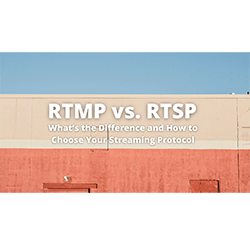 RTMP vs. RTSP: What’s the Difference and How to Choose Your Streaming Protocol