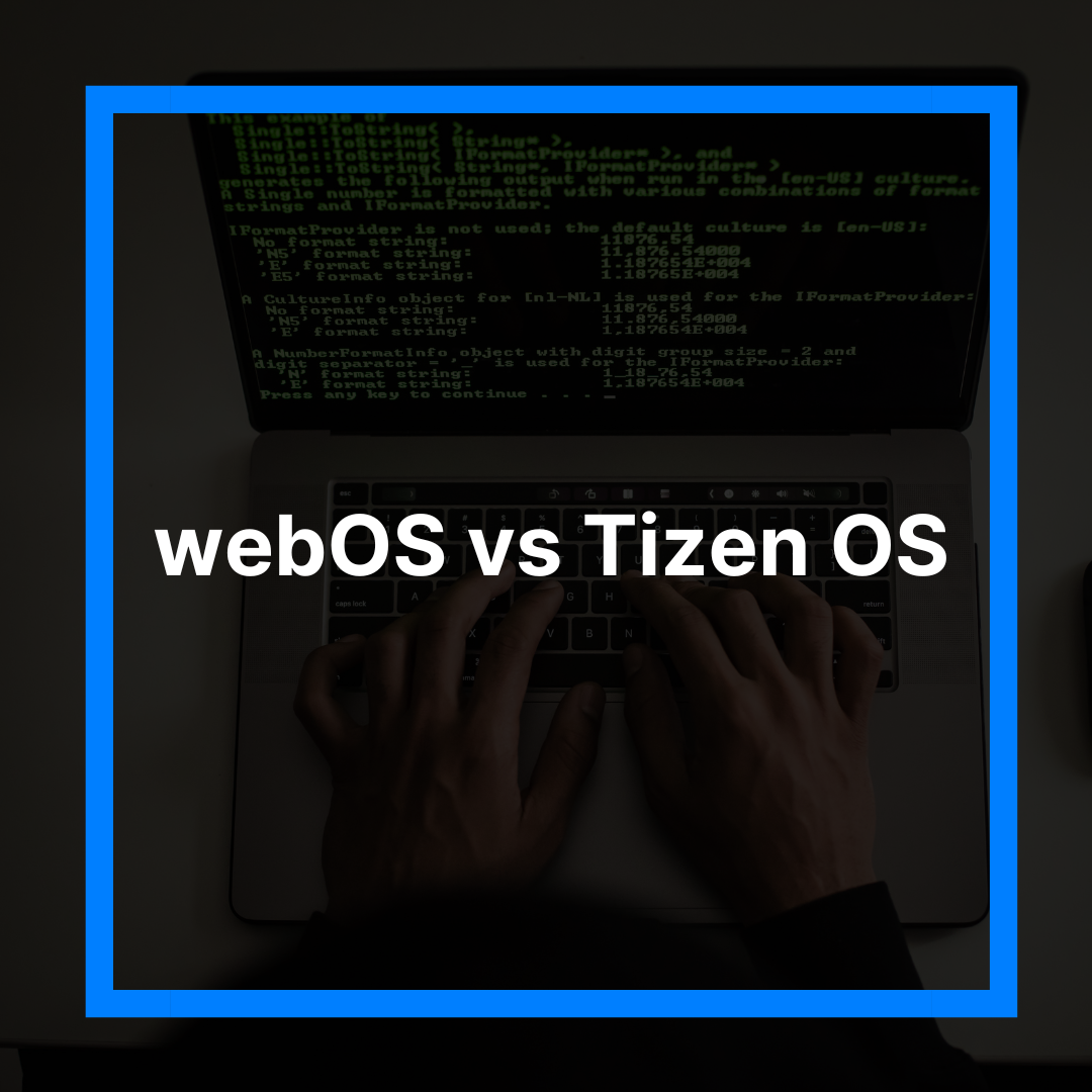 webOS vs. Tizen OS: What's the Right Platform for Your OTT App in 2024?