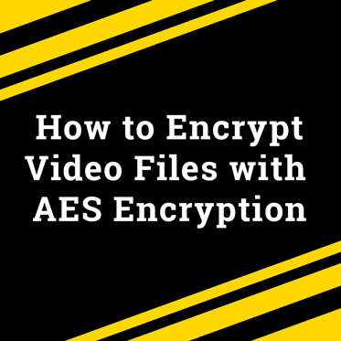 How to Encrypt Video Files with AES Encryption