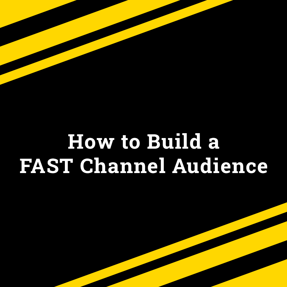How to Build a FAST Channel Audience: 4 Steps